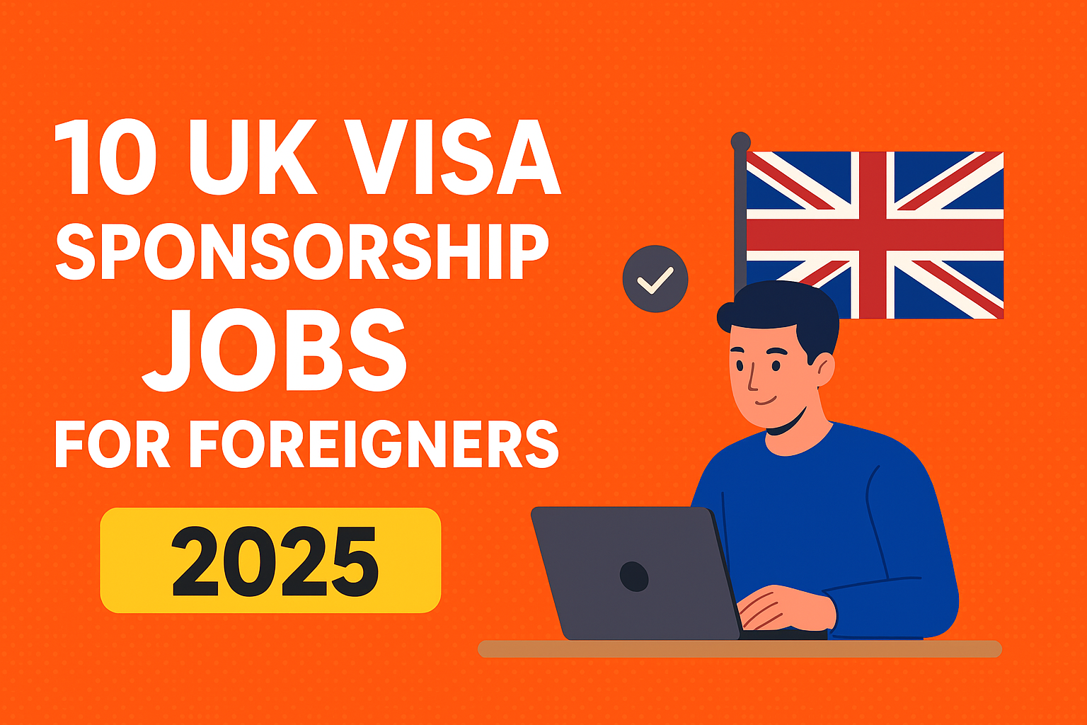 10 UK Visa Sponsorship Jobs for Foreigners (2025 Update) - japaguru